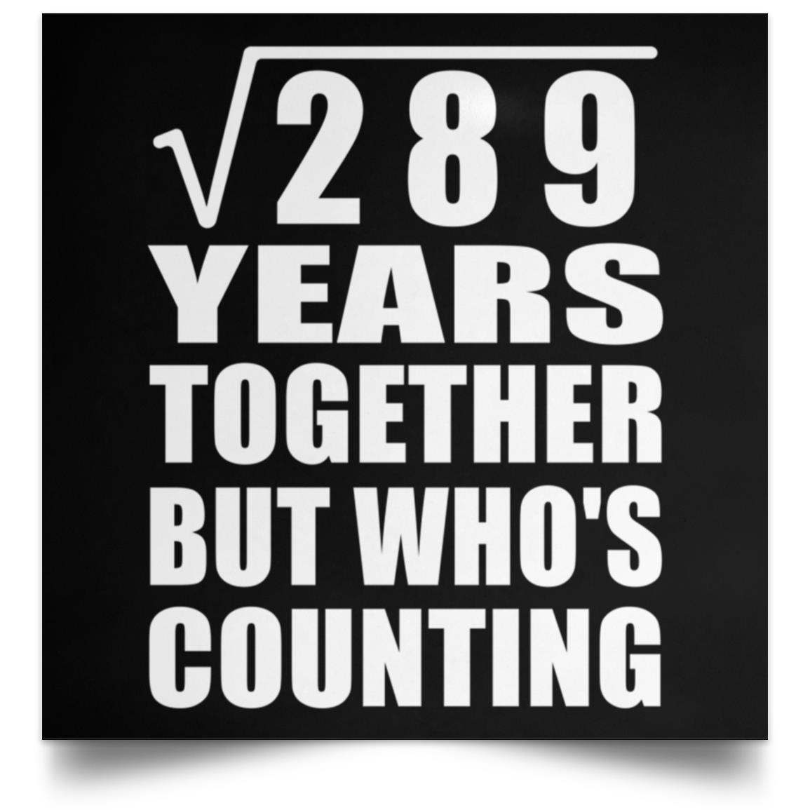 17th Anniversary Square Root of 289 Years Who's Counting - Poster Squa ...